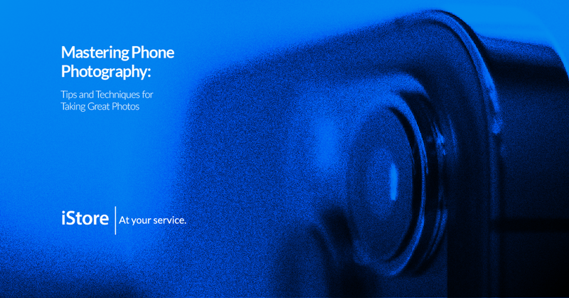 Mastering Phone Photography: Tips and Techniques for Taking Great Phot
